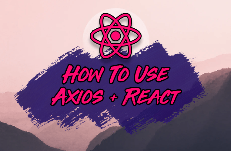 How To Use Axios With React The Definitive Guide 2021 2024