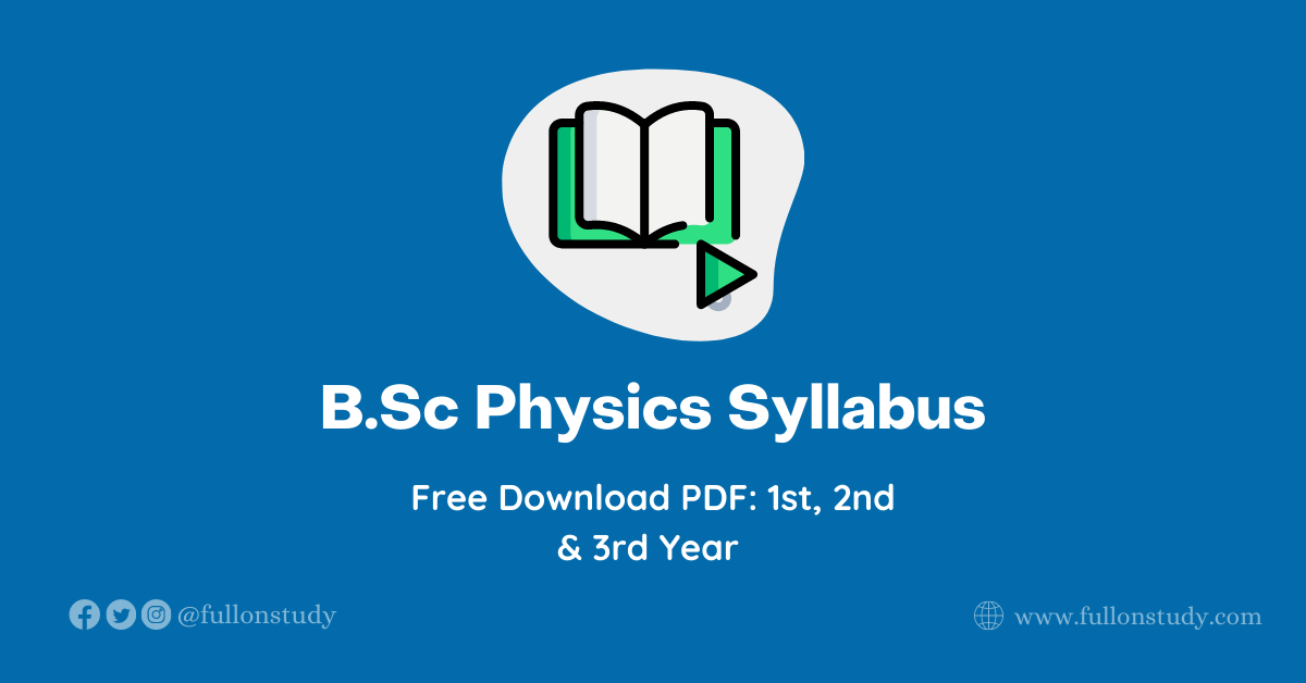 BSc Physics Syllabus 2021 1st 2nd 3rd Year PDF bsc-physics-syllabus-2021-1st-2nd-3rd-year-pdf