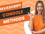 Javascript Console Logging Methods Gemini Tutorials Blog