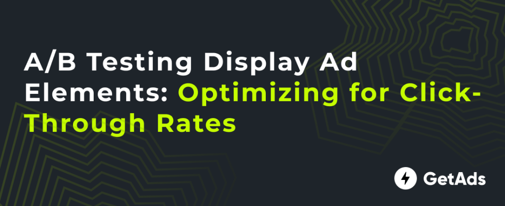 A/B Testing Display Ad Elements: Optimizing for Click-Through Rates ...