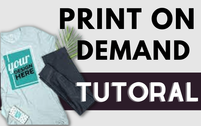 Print-on-demand Tutorial - 7 Step To Start T-Shirt Business for Beginners