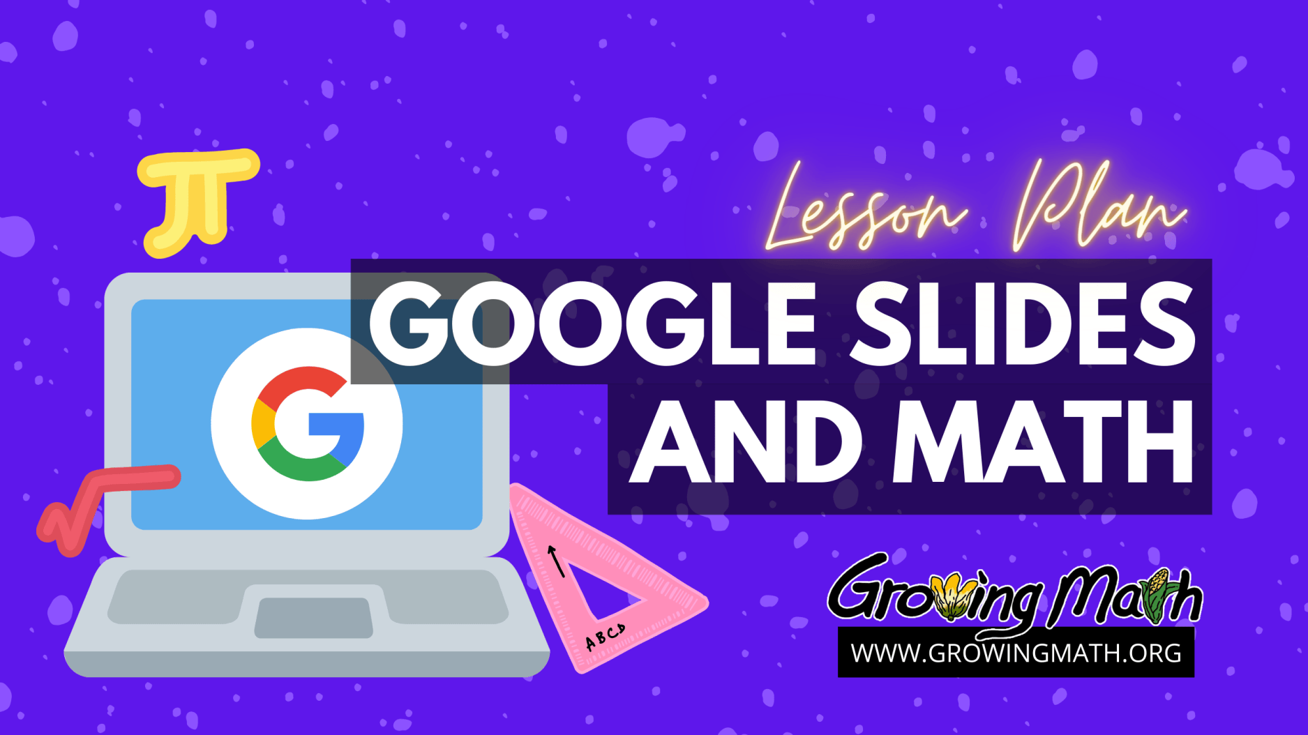 Google Slides and Math | Growing Math