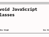 Avoid Javascript Classes