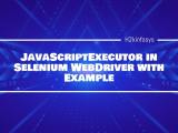 Javascriptexecutor In Selenium Webdriver With Example