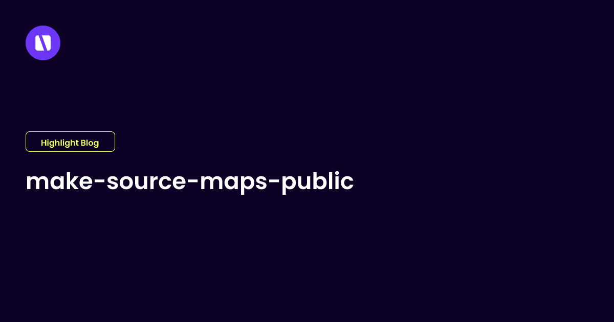 Your Source Maps Should Be Public