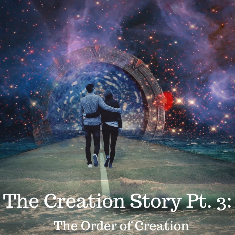 The Creation Story Pt 3 The Order Of Creation HoldToHope the-creation-story-pt-3-the-order-of-creation-holdtohope