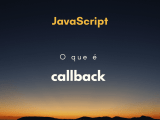 Javascript O Que é Callback Callback Function Hora De Codar