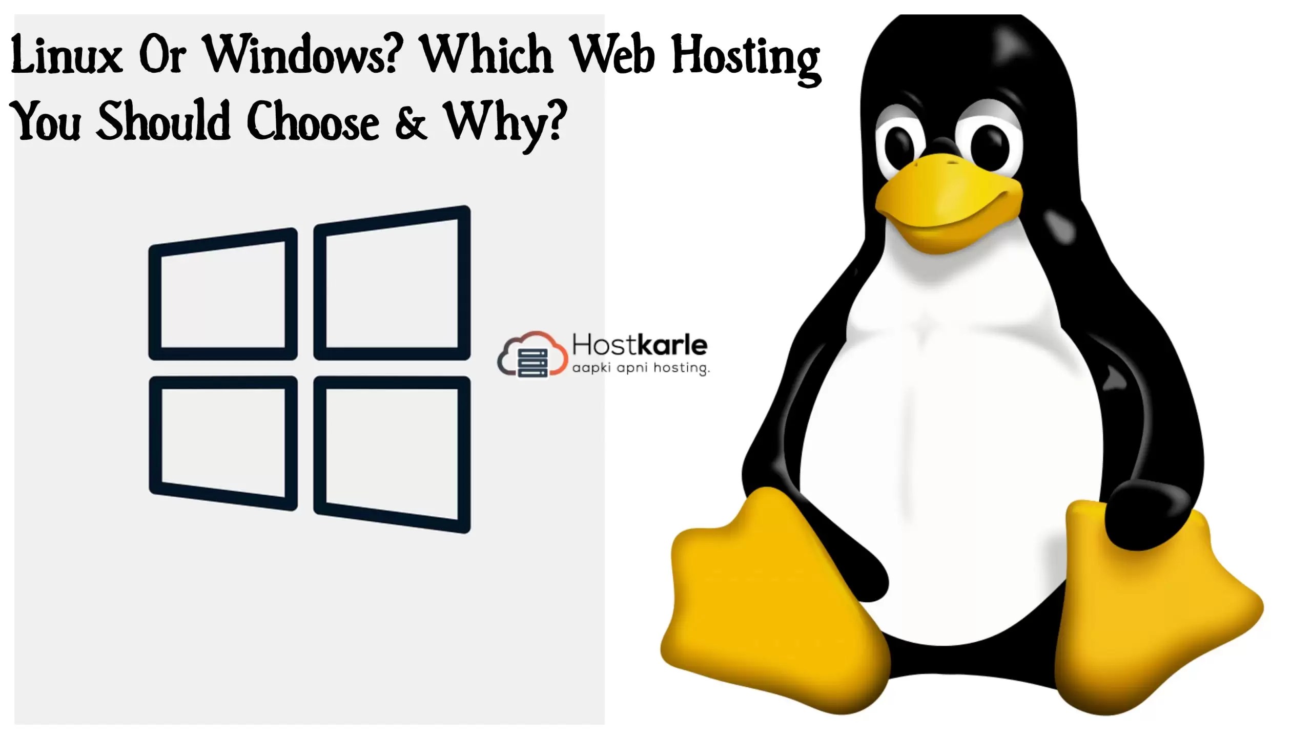 Linux Or Windows Which Web Hosting You Should Choose And Why Hostkarle