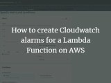 How To Create Cloudwatch Alarms For A Lambda Function On Aws
