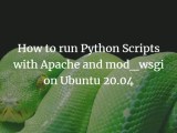 How To Run Python Scripts With Apache And Mod Wsgi On Ubuntu 20 04