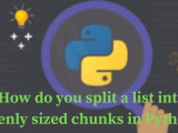 How Do You Split A List Into Evenly Sized Chunks In Python I2tutorials