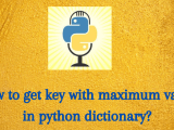 How To Get Key With Maximum Value In Python Dictionary I2tutorials