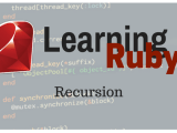Learning Ruby Recursion Baoss