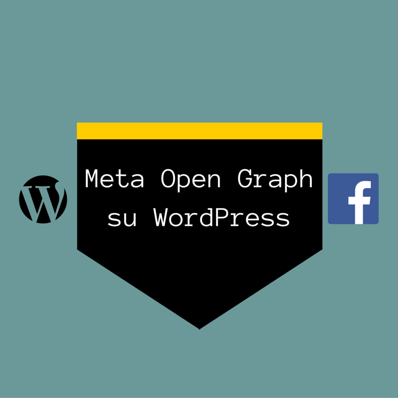 Meta Open Graph su WordPress - Come utilizzarli