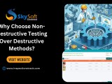 Why Choose Non Destructive Testing Over Destructive Methods