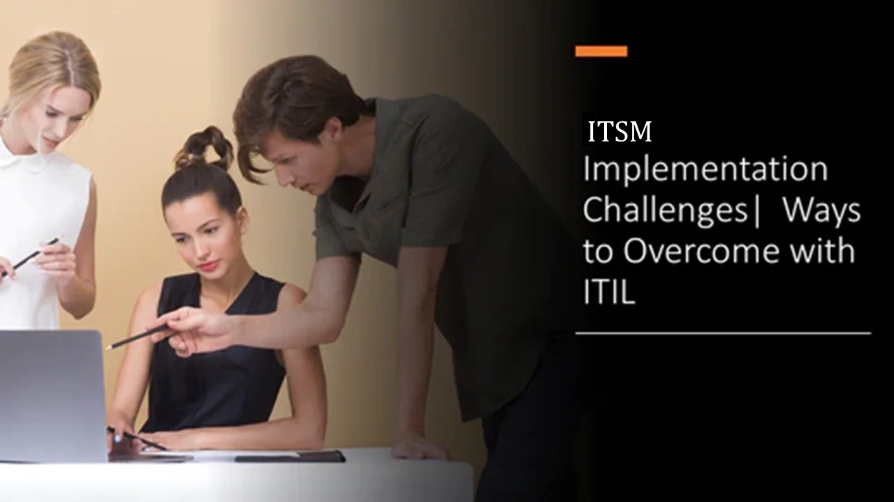 Itsm Implementation Challenges Ways To Overcome With Itsm Itsm Docs