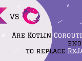 Are Kotlin Coroutines Enough To Replace Rxjava Jvm Advent