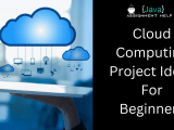 Best 17 Cloud Computing Project Ideas For Beginners