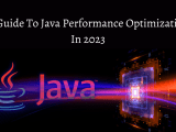 A Guide To Java Performance Optimization In 2023