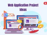 199 Astonishing Web Application Project Ideas For Students