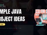 50 Simple Java Project Ideas For Prominent Command Over Java