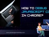 How To Debug Javascript Code In Chrome