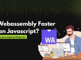Is Webassembly Faster Than Javascript
