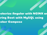 How To Dockerize Angular With Nginx And Spring Boot With Mysql Using