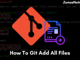 How To Git Add All Files Git How To Add All Modified File To Commit