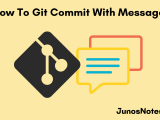 How To Git Commit With Message Best Practices Rules To Write Good