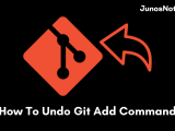 How To Undo Git Add Command Git Undo Add Operation How To Undo Git