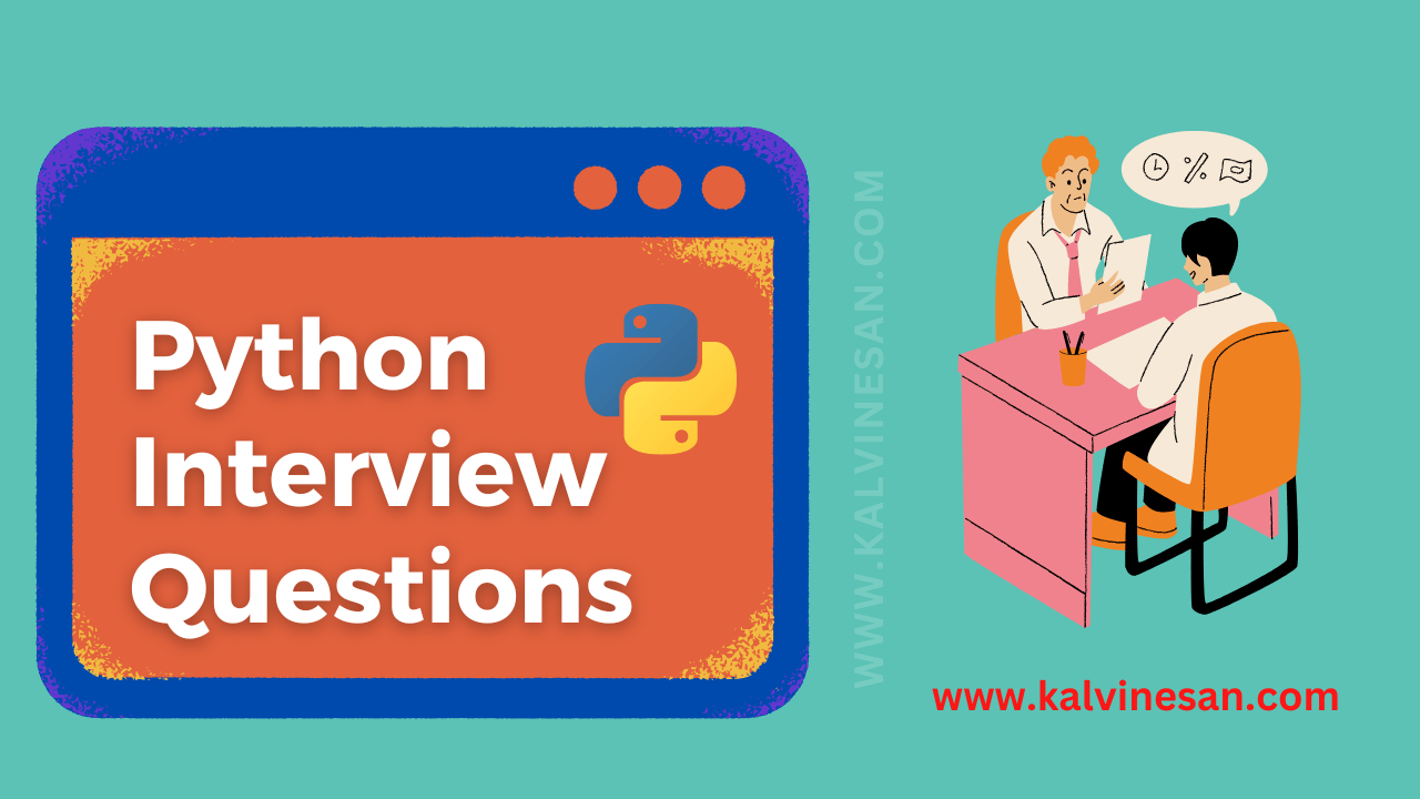 Python Interview Questions : Kalvi Nesan