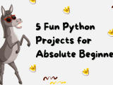 5 Fun Python Projects For Absolute Beginners Kdnuggets