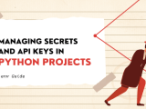 Managing Secrets And Api Keys In Python Projects Env Guide Kdnuggets