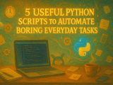 5 Useful Python Scripts To Automate Boring Everyday Tasks Kdnuggets