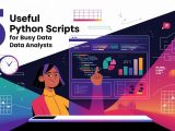 5 Useful Python Scripts For Busy Data Scientists Ai Sckool
