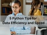 5 Python Tips For Data Efficiency And Speed Kdnuggets