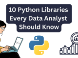 10 Python Libraries Every Data Analyst Should Know Kdnuggets