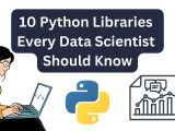 10 Python Libraries Every Data Scientist Should Know Kdnuggets