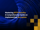 Mastering Sftp Security A Comprehensive Guide On Implementing Encryption
