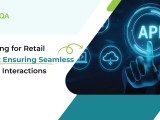 Api Testing For Retail Ensuring Smooth Backend Interactions