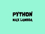 How To Find The Max Using A Python Lambda