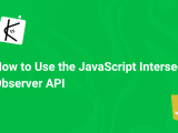 How To Use The Javascript Intersection Observer Api