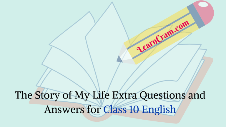 The Story Of My Life Extra Questions And Answers For Class 10 English the-story-of-my-life-extra-questions-and-answers-for-class-10-english