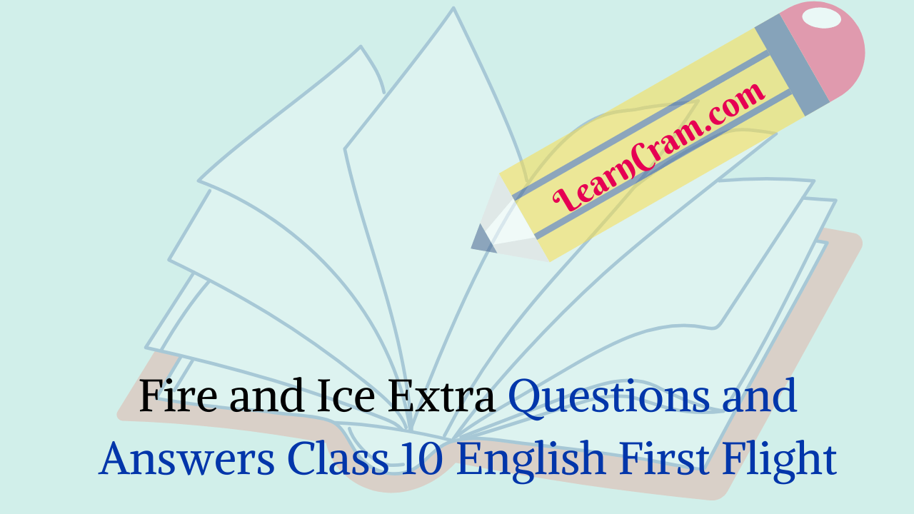 Fire And Ice Extra Questions And Answers Class 10 English First Flight fire-and-ice-extra-questions-and-answers-class-10-english-first-flight