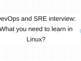 Devops And Sre Interview What You Need To Learn In Linux Learn Steps