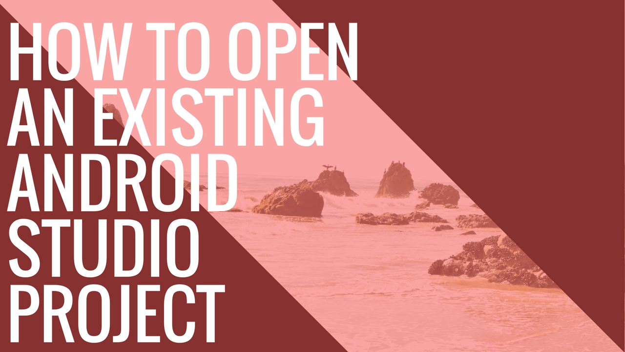 How to Open an Existing Android Studio Project - Lets Code Them Up!