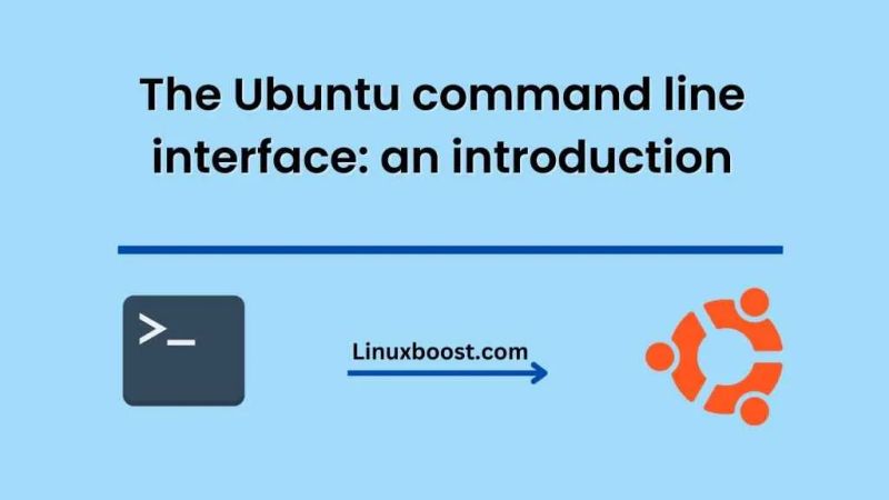 The Ubuntu command line interface: an introduction - LinuxBoost