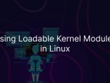 How To Use Loadable Kernel Modules In Linux Linuxfordevices