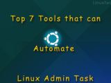 Top 7 Tools That Can Automate Linux Admin Task